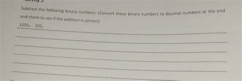 Solved Subtract The Following Binary Numbers Convert These Binary