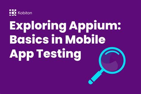 Exploring Appium Basics In Mobile App Testing