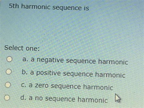 Solved Th Harmonic Sequence Is Select One A A Negative Chegg Com