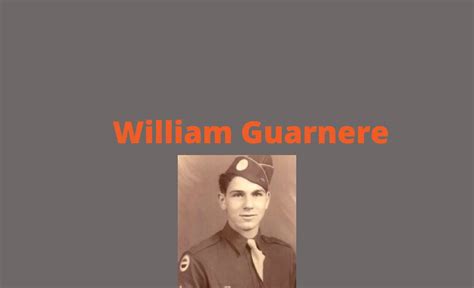 Who Was William Guarnere And What Did He Do