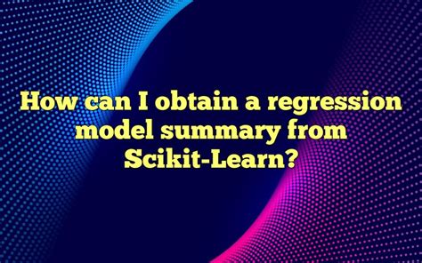 How Can I Obtain A Regression Model Summary From Scikit Learn