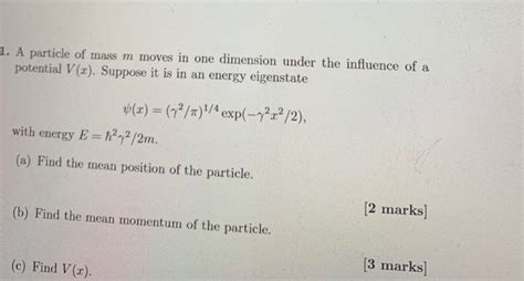 Solved 1 A Particle Of Mass M Moves In One Dimension Under