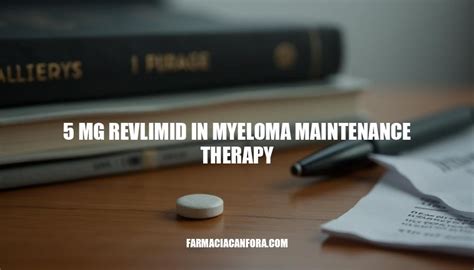 Revlimid 5mg In Myeloma Maintenance Therapy Benefits And Considerations