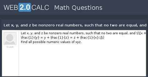 View Question Let X Y And Z Be Nonzero Real Numbers Such That No