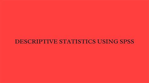 Descriptive Statistics Using Spss Youtube