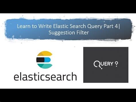 Learn To Write Elastic Search Query Part Suggestion Filter YouTube