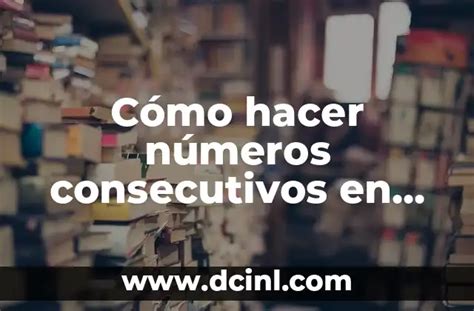 Como Hacer Números Consecutivos En Word ¿para Que Sirve