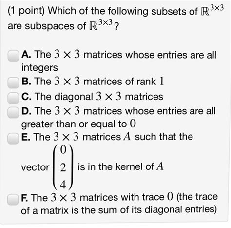Solved 1 Point Which Of The Following Subsets Of R3x3 Are