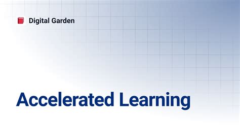 Accelerated Learning Digital Garden