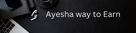 Ayesha Way To Earn