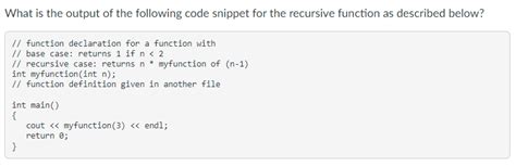 Solved What Is The Output Of The Following Code Snippet For Chegg Com