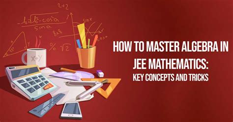 How To Master Algebra In Jee Mathematics Key Concepts And Tricks