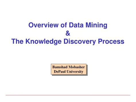 Ppt Overview Of Data Mining And The Knowledge Discovery Process
