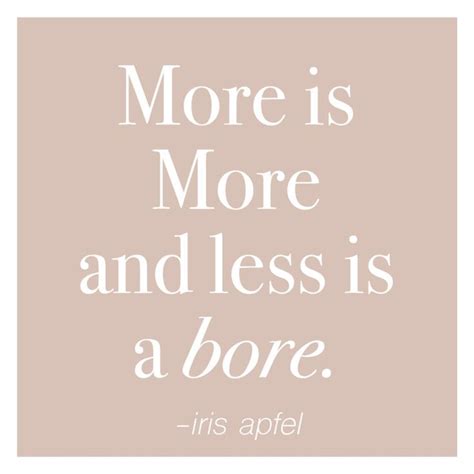 More Is More And Less Is A Bore Iris Apfel