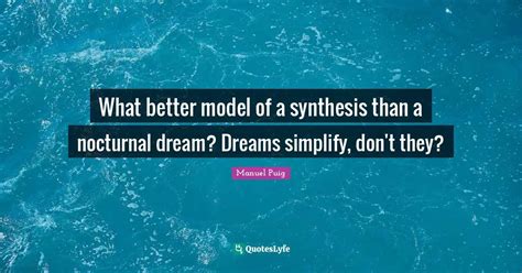 What Better Model Of A Synthesis Than A Nocturnal Dream Dreams Simpli