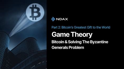 part 2 bitcoin s greatest t to the world solving the byzantine