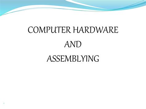 Computer Hardware Assembling Pptx