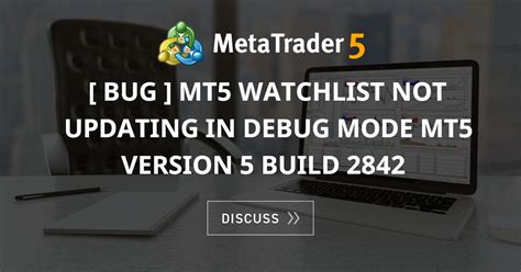 Bug Mt5 Watchlist Not Updating In Debug Mode Mt5 Version 5 Build