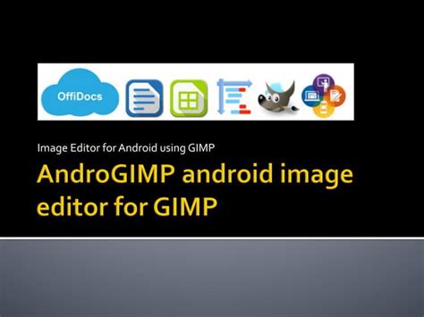 Andropainter Image Editor For Gimp In Android Ppt Andropainter Image Editor For Gimp In Android Ppt