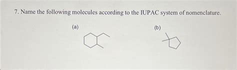 Solved 7 Name The Following Molecules According To The