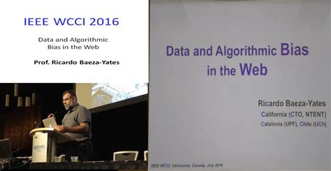 Data And Algorithmic Bias In The Web Ricardo Baeza Yates Wcci 2016 Ieeetv