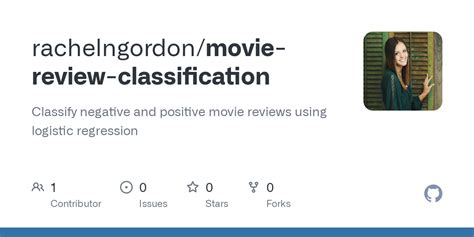 GitHub Rachelngordon Movie Review Classification Classify Negative And Positive Movie Reviews