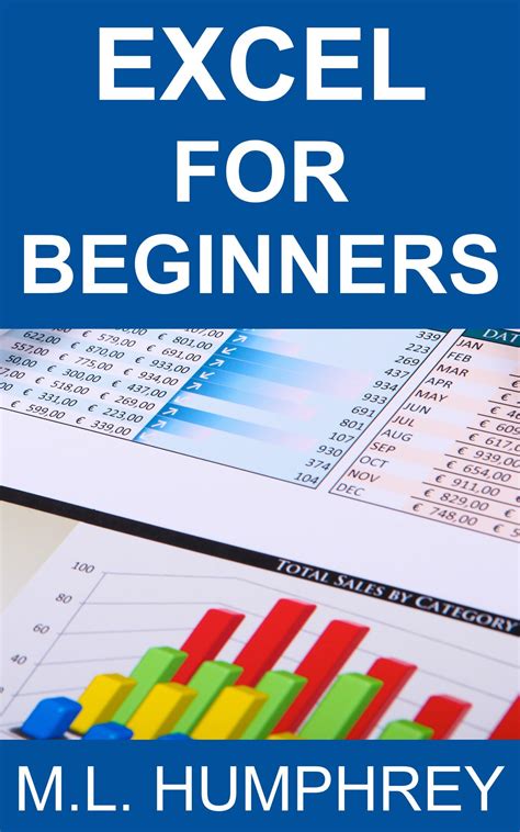 Excel For Beginners Excel Essentials By M L Humphrey Goodreads