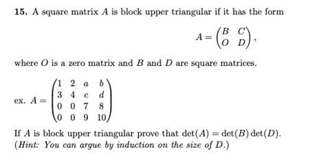 Solved 15 A Square Matrix A Is Block Upper Triangular If It