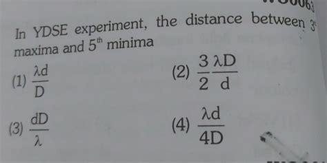 In Ydse Experiment The Distance Between 3 Maxima And 5 Text Th
