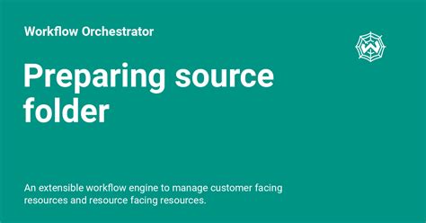 Preparing Source Folder Workflow Orchestrator