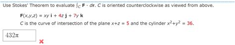 Solved Use Stokes Theorem To Evaluate C F Dr C Is Chegg Com