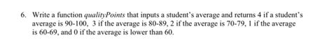 Solved 6 Write A Function Qualitypoints That Inputs A