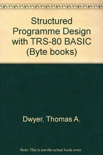 Structured Program Design With Trs 80 Basic Dwyer Thomas Critchfield Structured Program Design With Trs 80 Basic Dwyer Thomas Critchfield