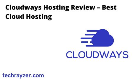 Cloudways Hosting Review Best Cloud Hosting Tech Rayzer