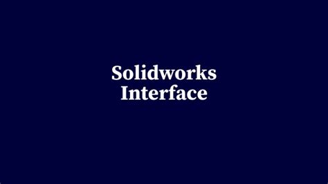 Solidworks Interface