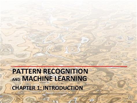 PATTERN RECOGNITION AND MACHINE LEARNING CHAPTER INTRODUCTION