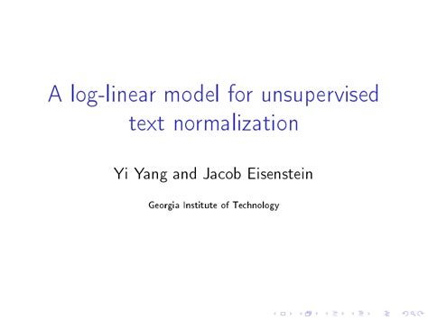 a log linear model for unsupervised text normalization yi yang and