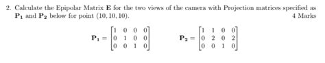 2. Calculate the Epipolar Matrix E for the two views | Chegg.com