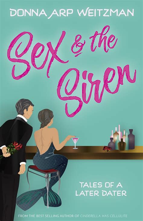 Sex And The Siren Tales Of A Later Dater Ebook Weitzman Donna Arp