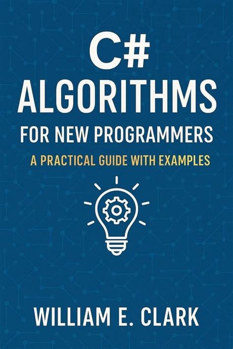 C Algorithms For New Programmers A Practical Guide With Examples