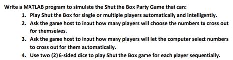 solved write a matlab program to simulate the shut the box