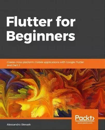 Flutter For Beginners An Introductory Guide To Building Cross