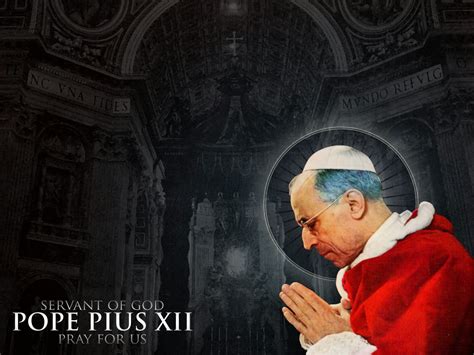 Peregrinations A Case For The Canonization Of Pope Pius Xii