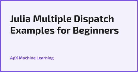 Julia Multiple Dispatch Examples For Beginners