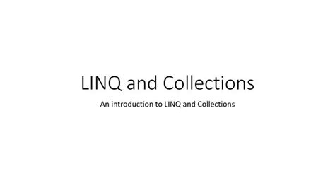 Ppt Linq And Collections Powerpoint Presentation Free Download Id2249531