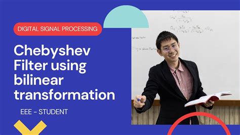 Chebyshev Filter Using Bilinear Transformation Problem 1 Dsp Eee