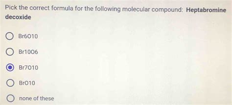 Solved Pick The Correct Formula For The Following Molecular Compound