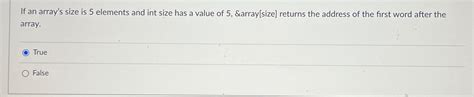 solved if an array s size is 5 ﻿elements and int size has a