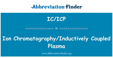 IC ICP Stands For Ion Chromatography Inductively Coupled Plasma Abbreviation Finder