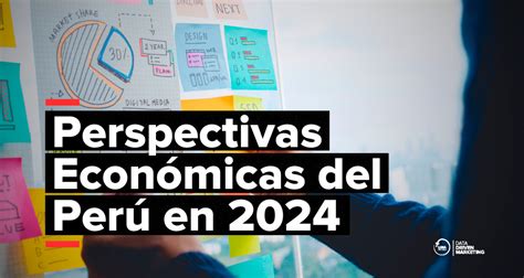 Perspectivas Económicas Del Perú En 2024 Desafíos Y Oportunidades